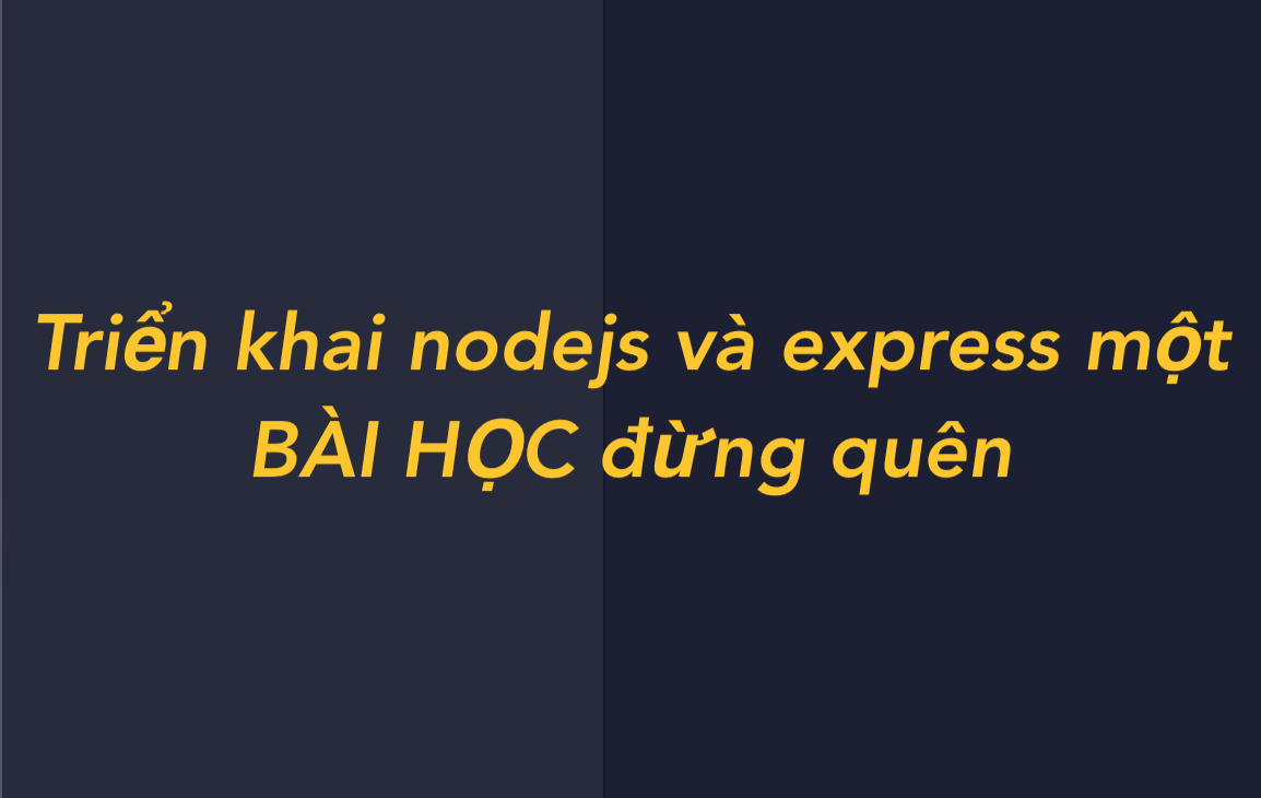 Triển khai nodejs và express nên nhớ có một bài học đừng quên